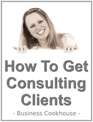 7 Tips To Get Consulting Clients Business Cookhouse