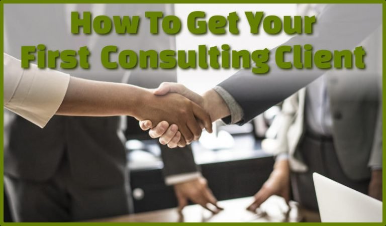 How To Get Your Very First Consulting Client In 6 Steps - Business ...